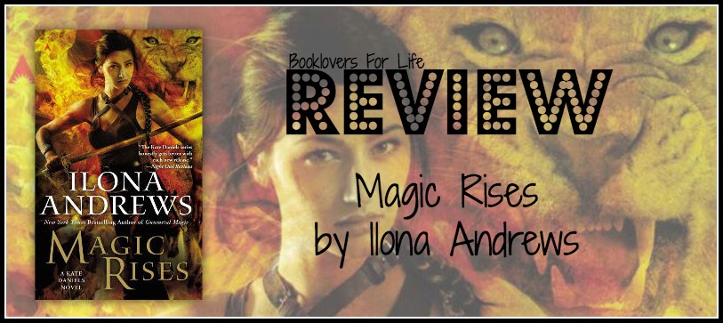 Review: Magic Rises by Ilona Andrews | Booklovers For Life