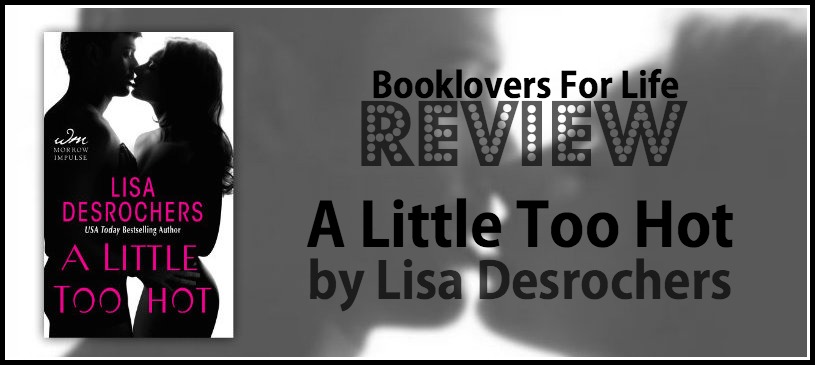 Review Tour + Giveaway: A Little Too Hot by Lisa Desrochers ...