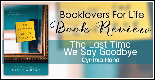 Release Day Review: The Last Time We Say Goodbye by Cynthia Hand ...