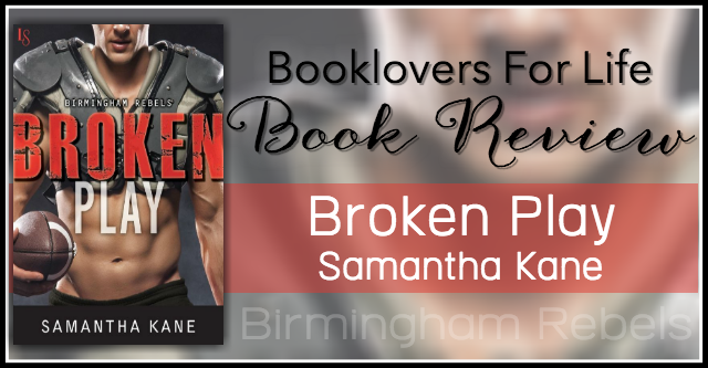 Release Day Review: Broken Play by Samantha Kane | Booklovers For Life